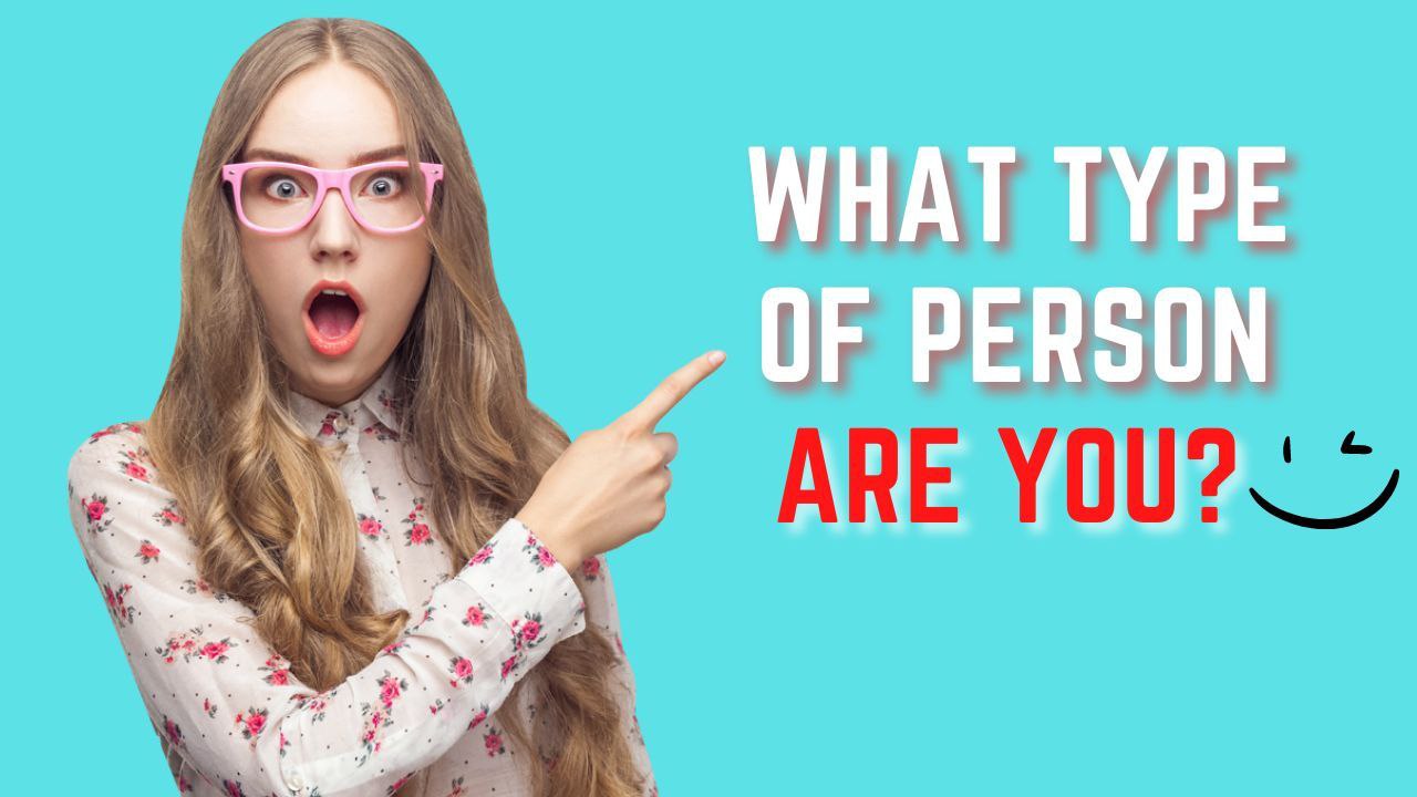 What Type Of Person Are You?